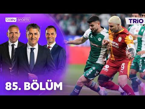 Konyaspor - Galatasaray Maçının Tartışmalı Pozisyonları | Trio 85. Bölüm