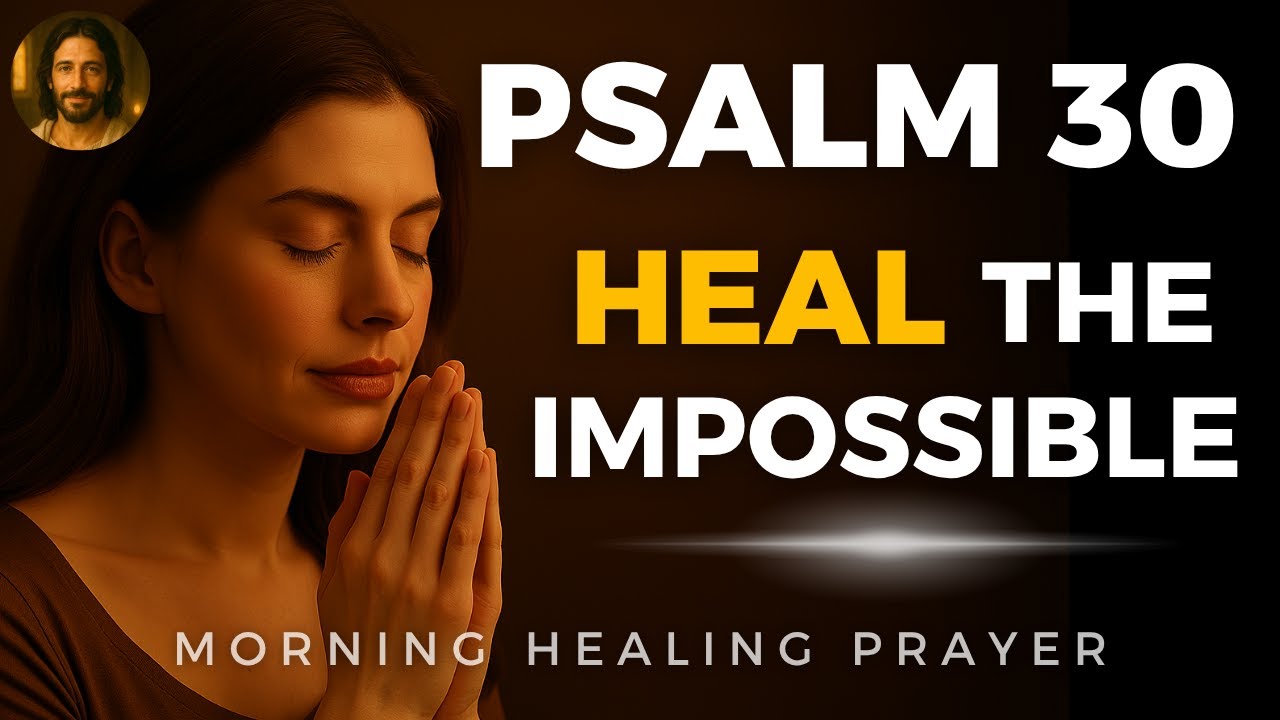 psalm-30-the-powerful-psalm-that-heals-any-disease-christian-prayer