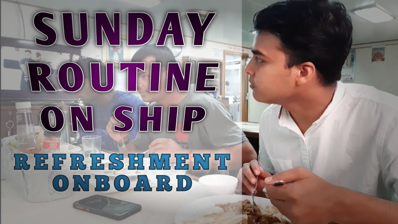 SUNDAY ROUTINE ON SHIP | REFRESHMENT ON LPG CARRIER | REFRESHMENT ON ...