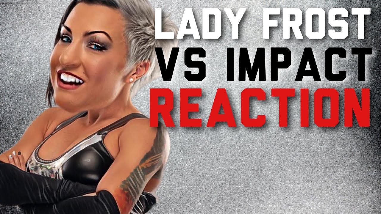 REACTION: Lady Frost vs IMPACT Wrestling - YouTube