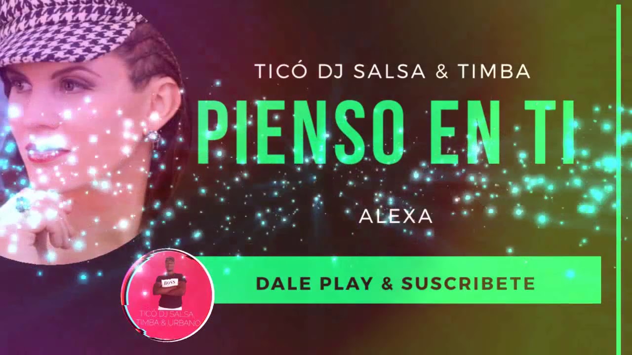 Alexa / Pienso En Ti / Ticó Dj Salsa & Timba / Audio de Alta Calidad ...