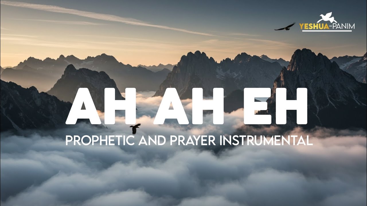 AH AH EH Chant | Soaking Prophetic and Prayer Instrumental - YouTube