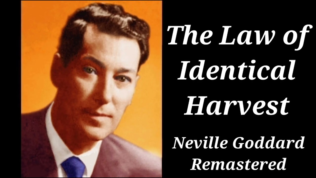 The Law of Identical Harvest | Neville Goddard Remastered Lecture - YouTube