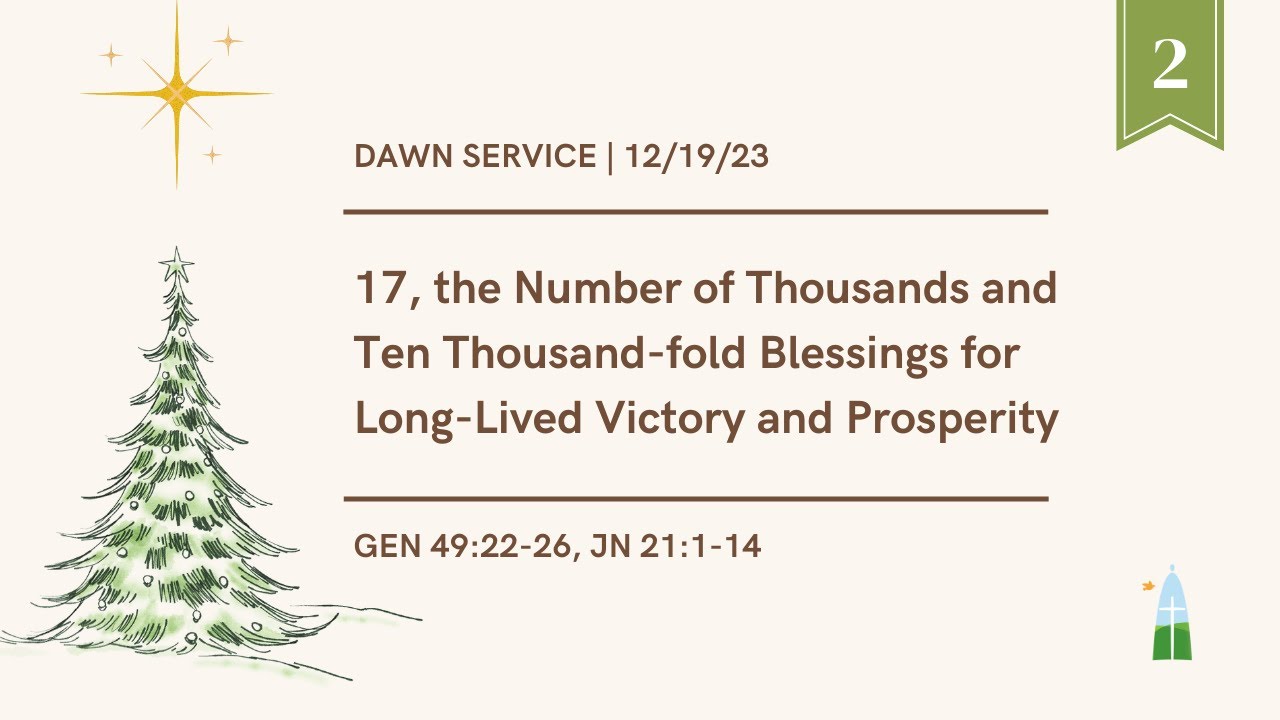 12.19.2023 - Dawn Service - 17, the Number of Thousands and Ten ...