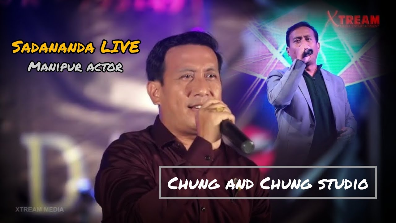 SADANANDA LIVE (Manipur Actor)// CHUNG & CHUNG STUDIO -VOCAL HUNT ...