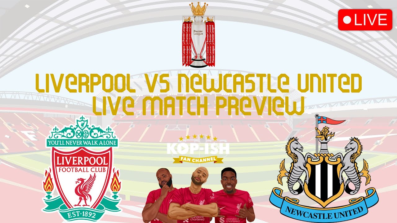 LIVERPOOL VS NEWCASTLE | LIVE MATCH PREVIEW SHOW | CAN REDS EXTEND LEAD ...