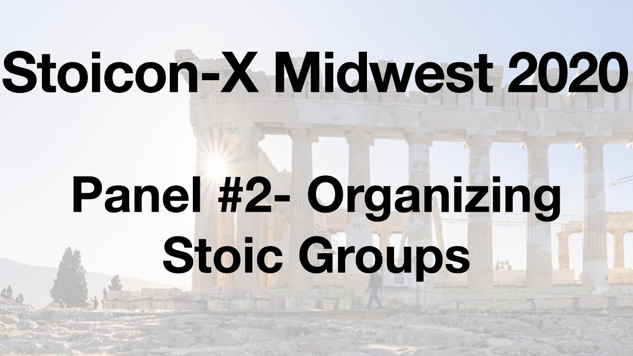 Stoic Expert Panel #2 - Organizing and Developing Local Stoic Groups ...