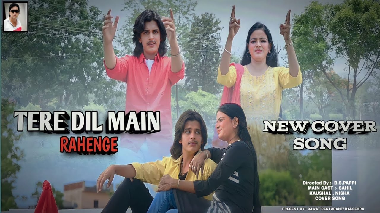 Tere Dil Main Rahenge । Cover Song । Sahil Kaushal । B.S.Pappi । - YouTube