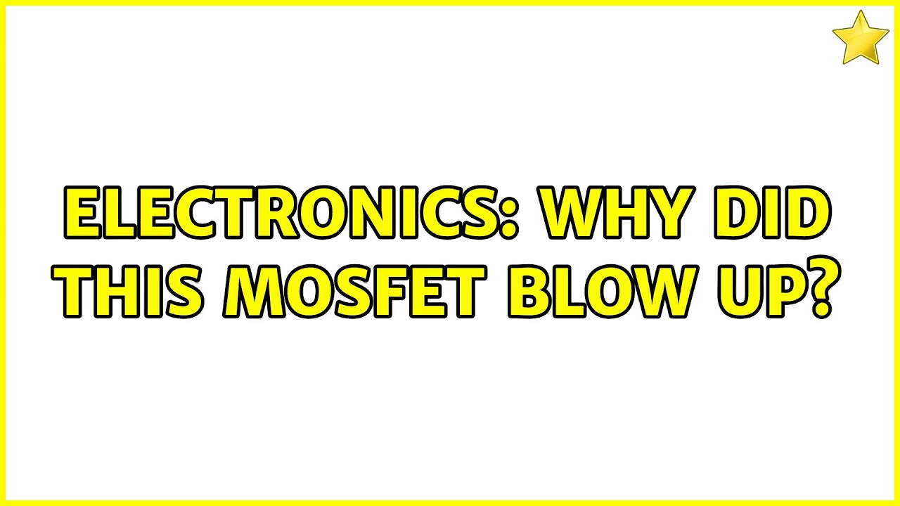 Electronics: Why did this MOSFET blow up? - YouTube