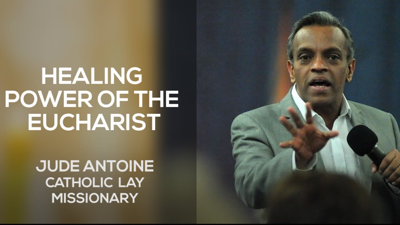 Healing Power of the Eucharist | Jude Antoine | 9 June | Virtual ...
