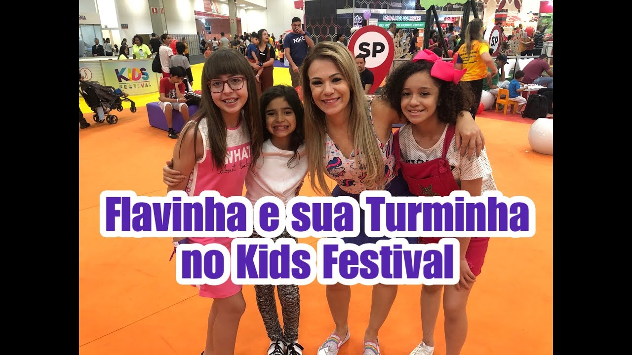 O encontro da Flavinha Cheirosa e sua Turminha no Kids Festival - YouTube