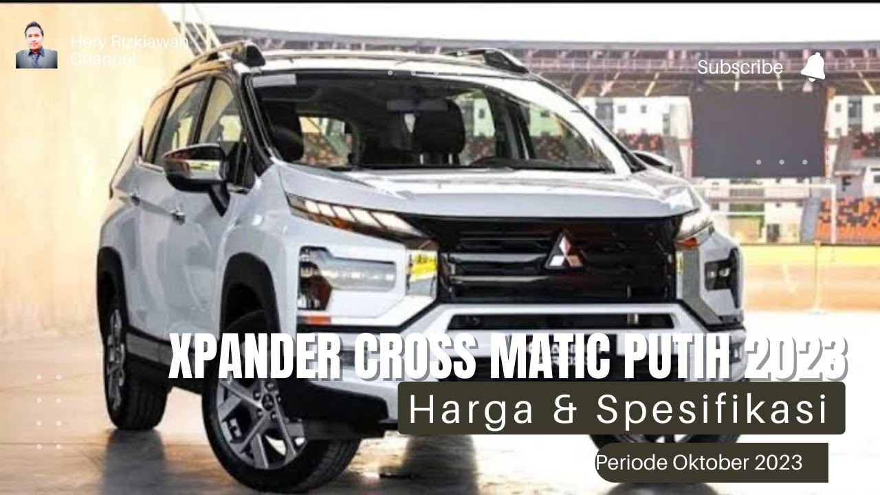 UPDATE HARGA & REVIEW XPANDER CROSS MATIC PUTIH. TYPE TERTINGGI TAHUN ...