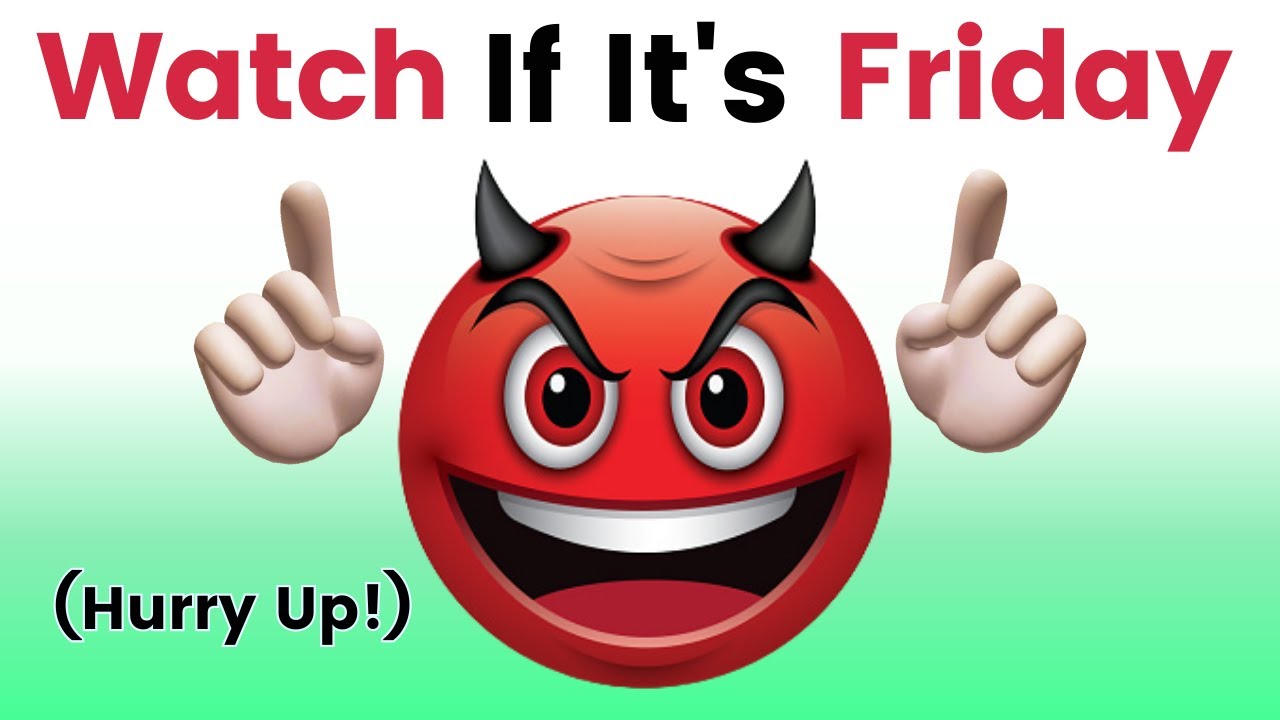 Watch This Video If It's Friday! (Hurry Up!) - YouTube