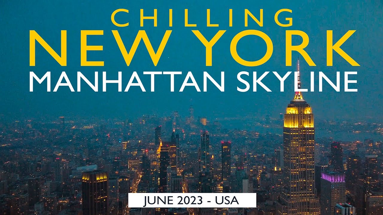 New York Chilling: Manhattan Skyline, June 2023, USA [4K] - YouTube