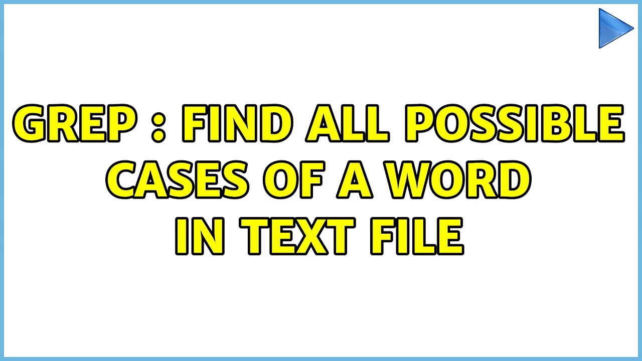 Grep Find All Possible Cases Of A Word In Text File 2 Solutions YouTube Grep Find All Possible Cases Of A Word In Text File 2 Solutions YouTube