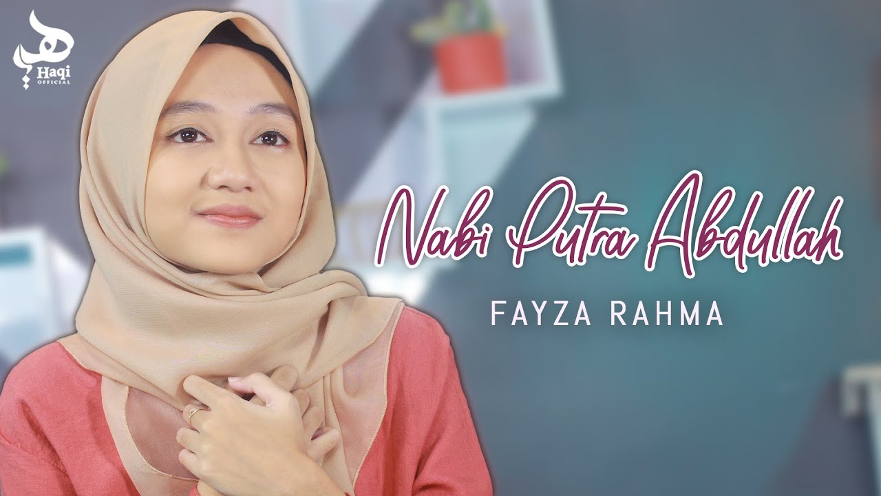 NABI PUTRA ABDULLAH (Manusia Idolaku Nabiyullah Muhammad) – Fayza Rahma | Haqi Official (COVER ...