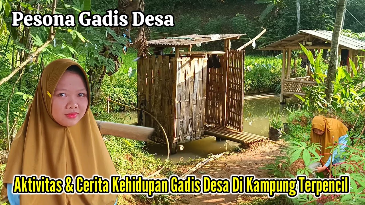 GADIS TANGGUH,,! CERITA KEHIDUPAN DAN AKTIVITAS GADIS DESA CANTIK ALAMI DI PELOSOK DESA ...