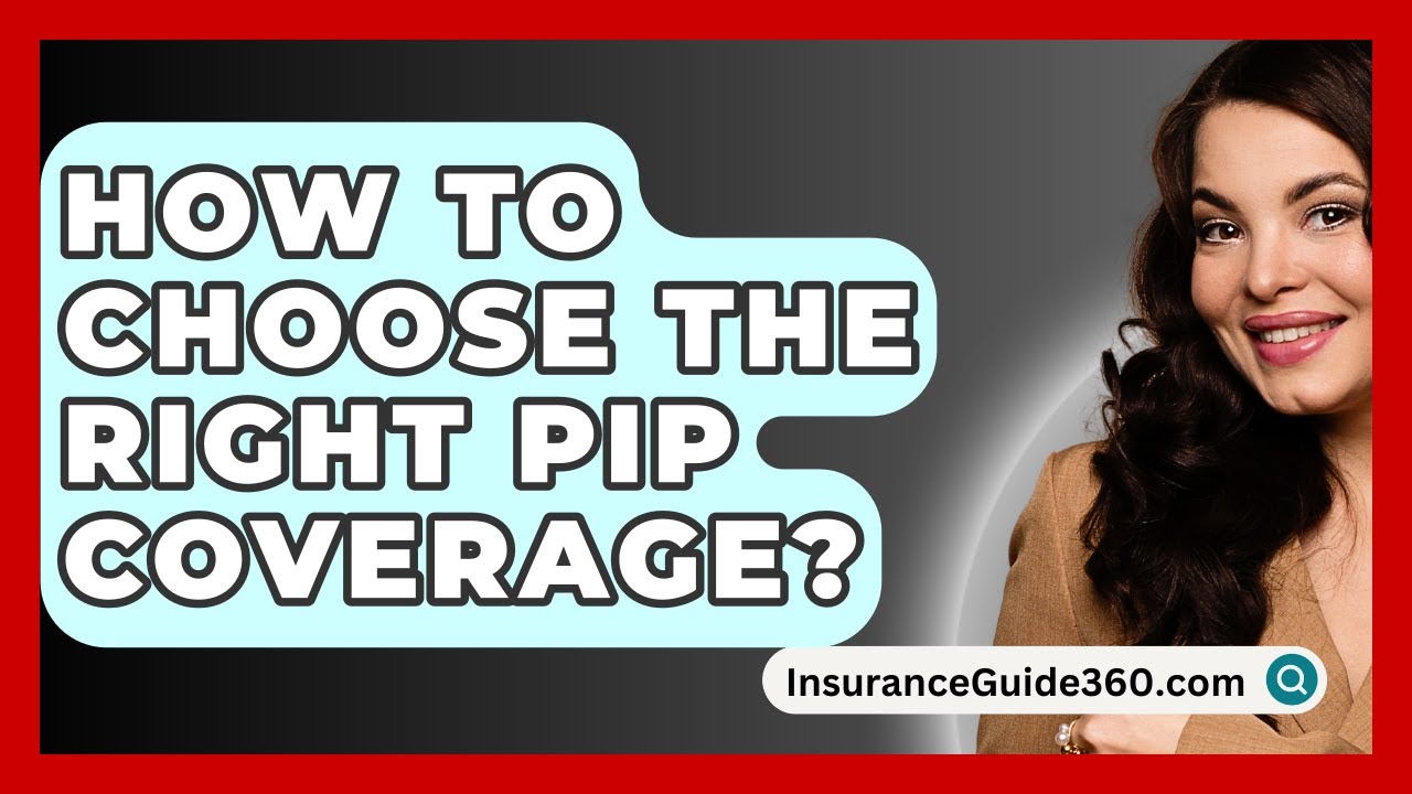 How To Choose The Right PIP Coverage? - InsuranceGuide360.com - YouTube