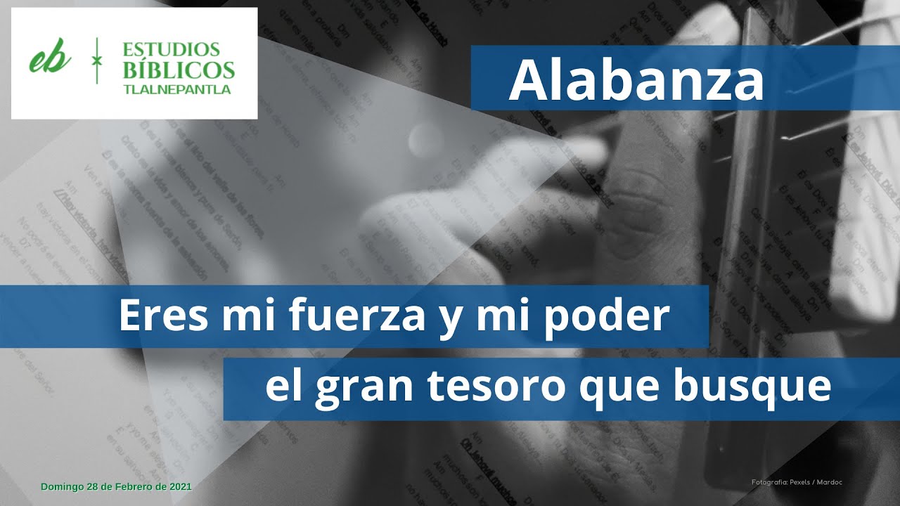Eres mi fuerza y mi poder | ESTUDIOS BÍBLICOS TLALNEPANTLA - YouTube