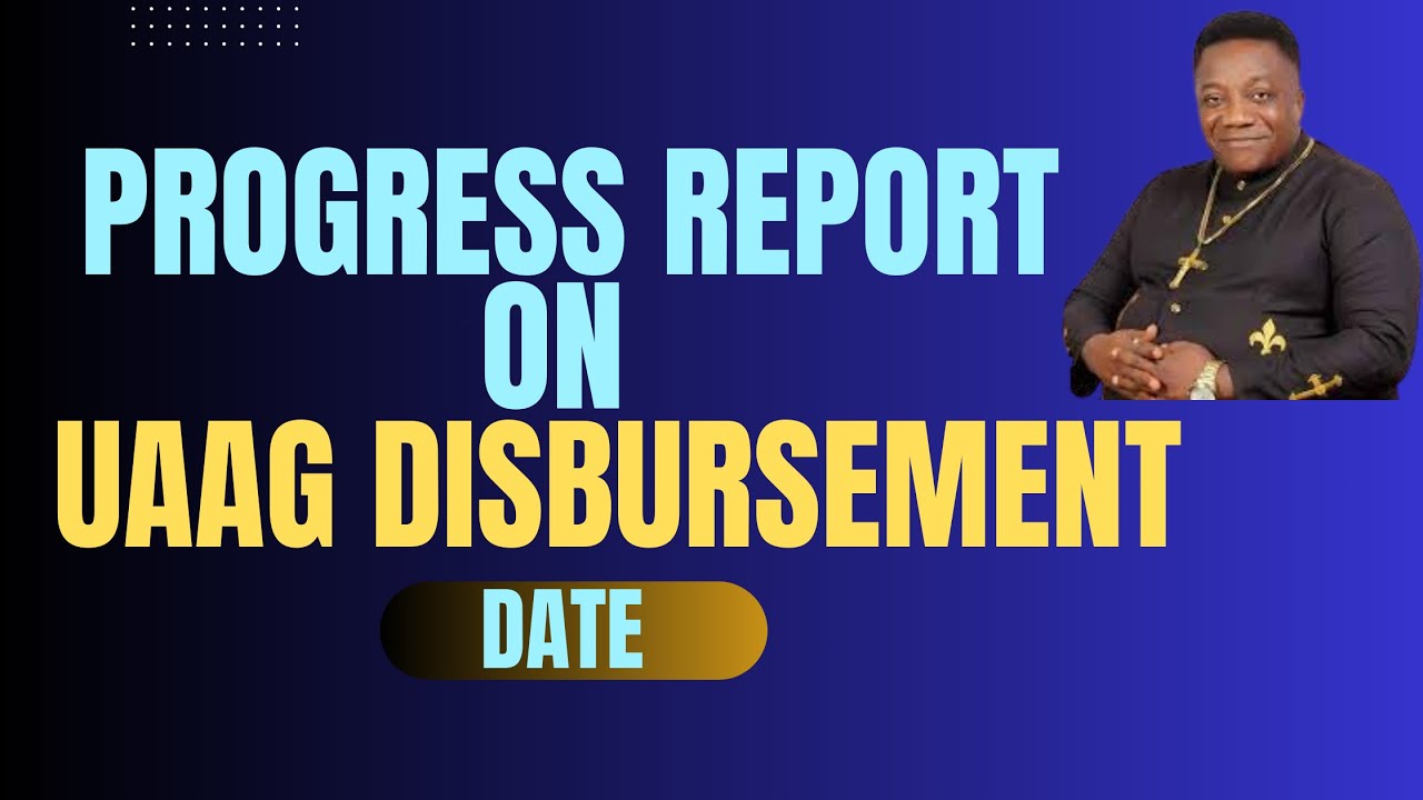 PROGRESS REPORT ON UAAG DISBURSEMENT DATE #funding #uaag #disbursement ...
