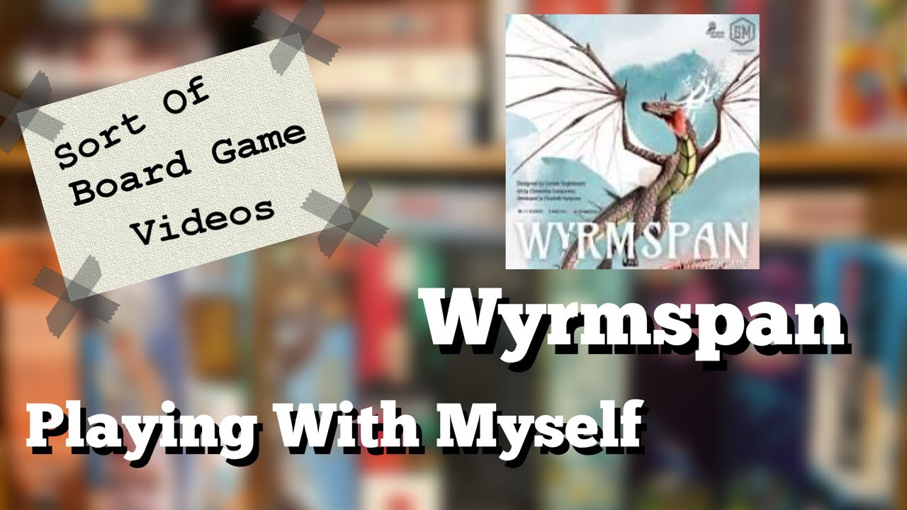 Sort of Playing With Myself Wyrmspan - YouTube