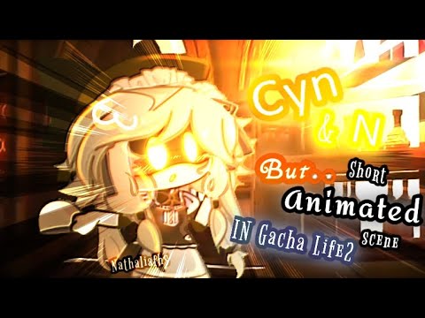 //Cyn & N But... Short Animated Secene in Gacha Life2// - YouTube