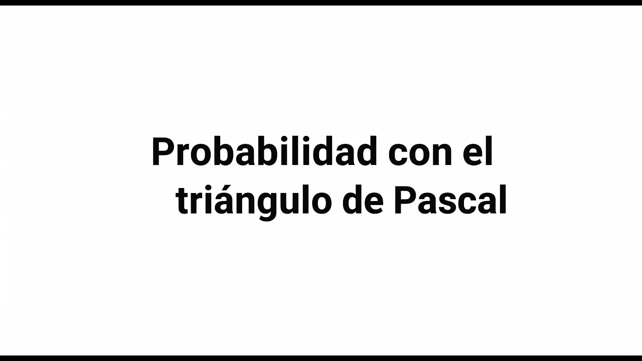 CÓMO UTILIZAR EL TRIÁNGULO DE PASCAL EN PROBABILIDAD - YouTube