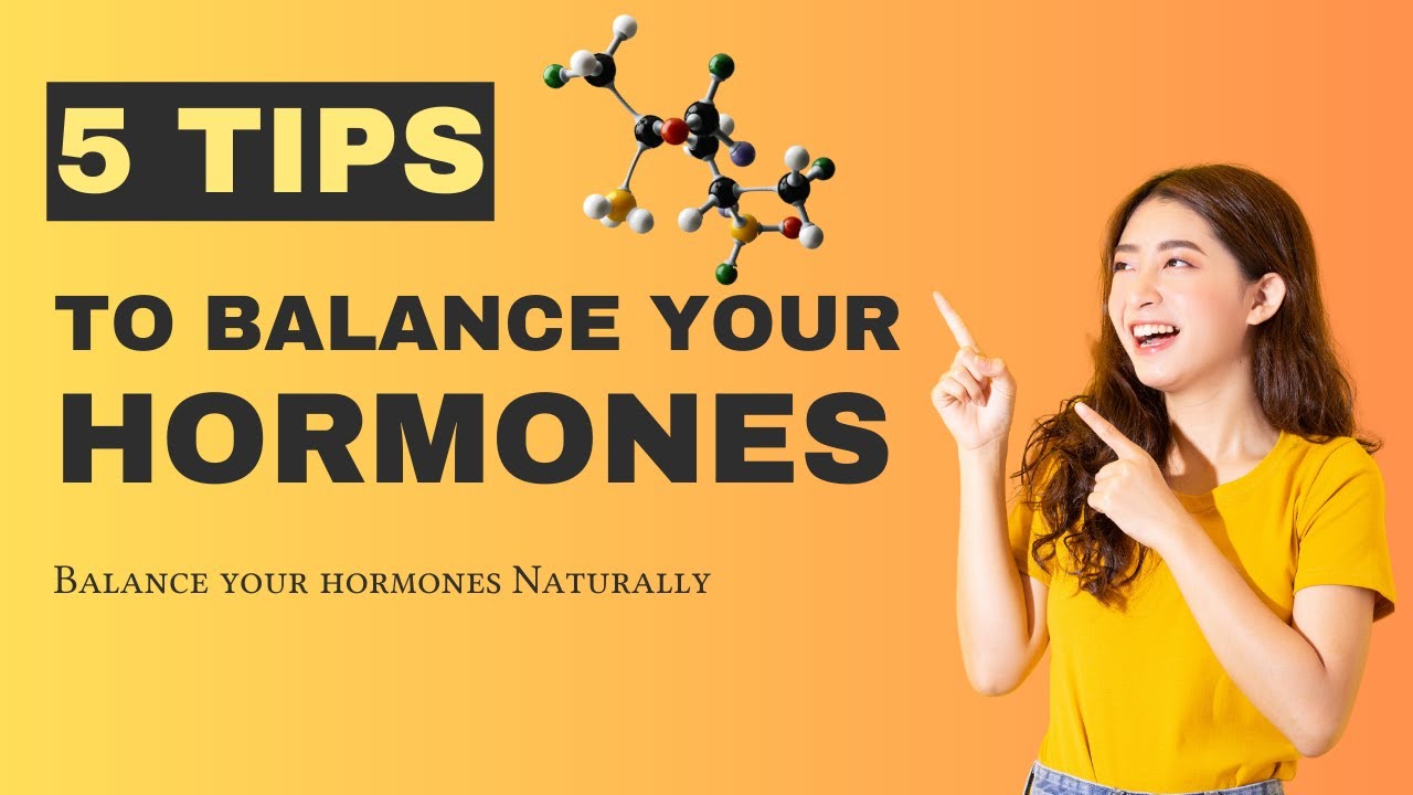 Balance Your Hormones Naturally 5 Tips To Balance Hormones Youtube