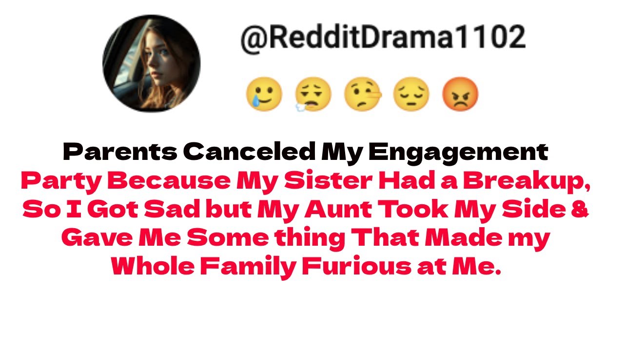 Parents Canceled My Engagement Party Because My Sister Had a Breakup ...