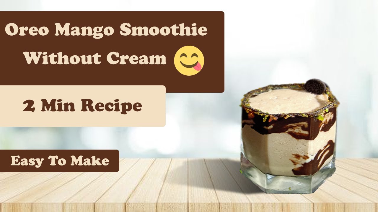 Oreo Mango Smoothie Recipe | Oreo Mango Shake | 2 Min Healthy Smoothie ...