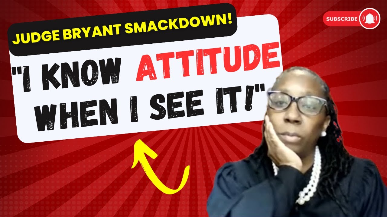 Judge Bryant SMACKDOWN: "I Know Attitude When I See It!" - YouTube
