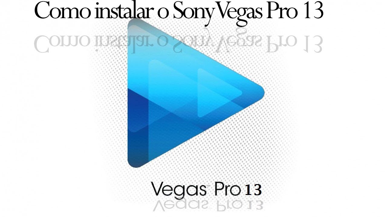 Como baixar e instalar o Sony Vegas Pro 13 (64 Bits) - YouTube
