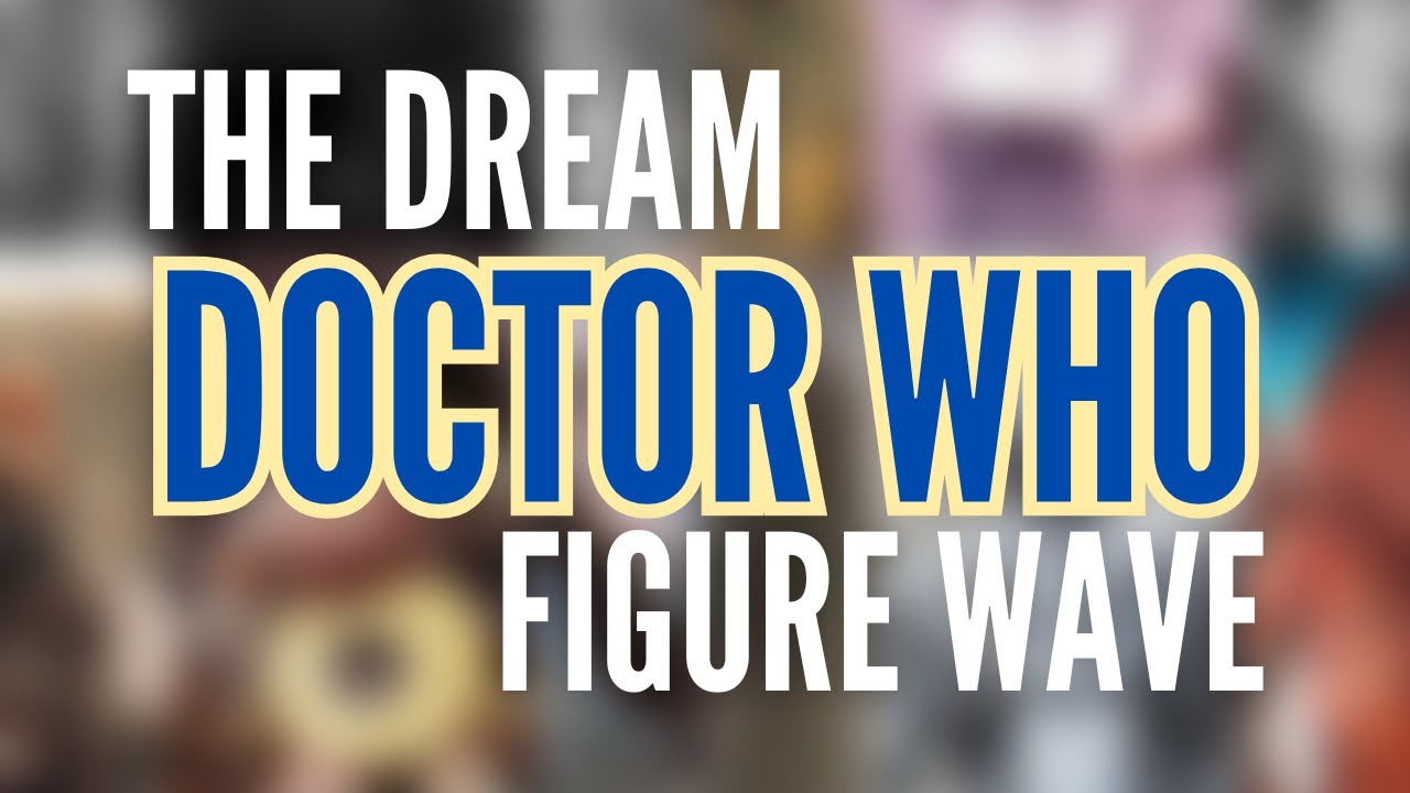 The Dream Doctor Who Figure Wave - YouTube