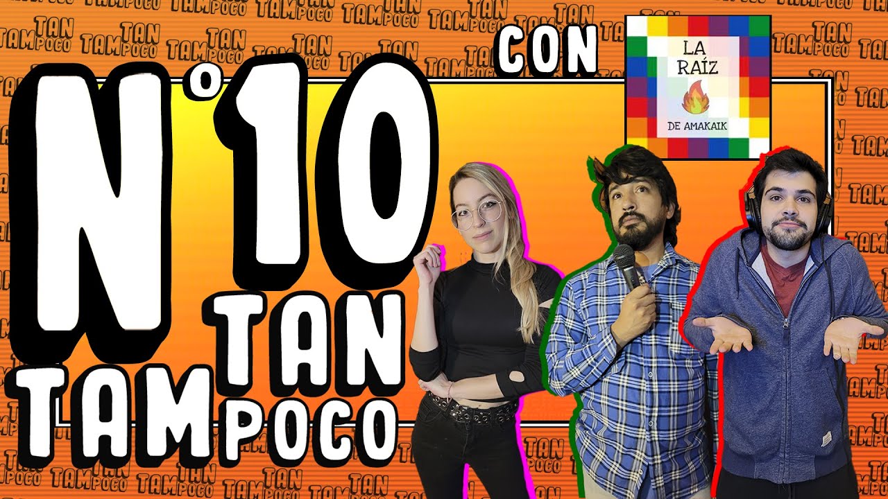 🔸Tampoco Tan Poco🔸#10 con La Raíz de Amakaik - YouTube
