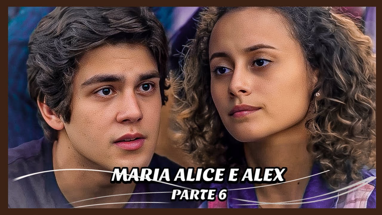 A HISTÓRIA DE MARIA ALICE E ALEX- PARTE 6 - YouTube