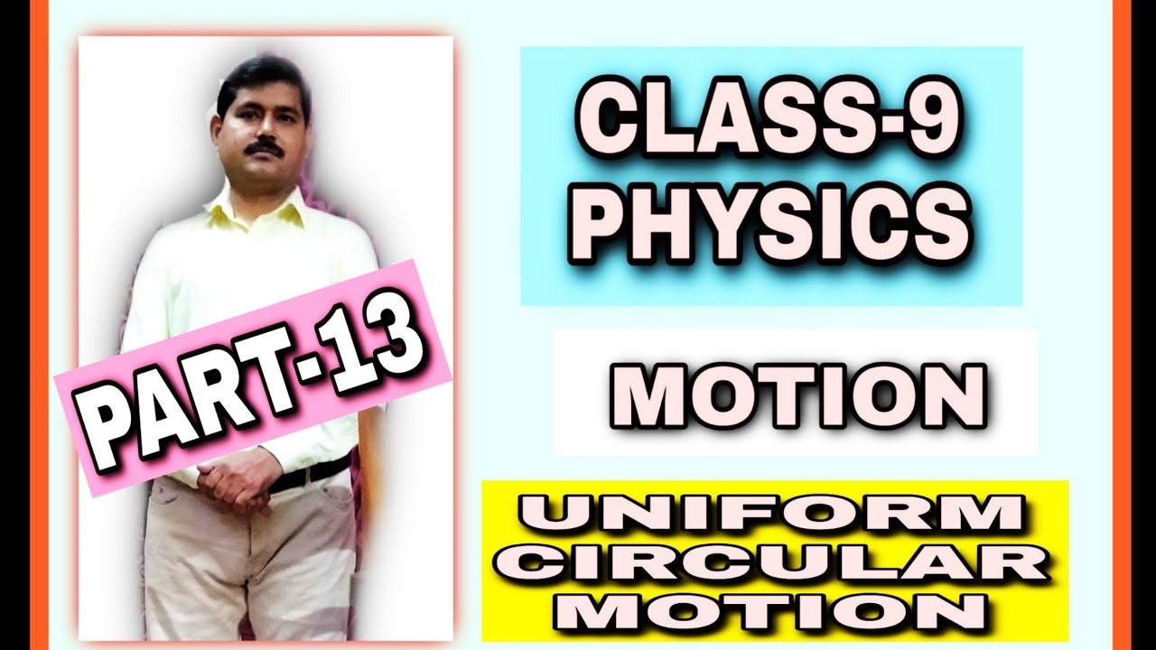 CLASS-9 PHYSICS MOTION PART-13 UNIFORM CIRCULAR MOTION - YouTube
