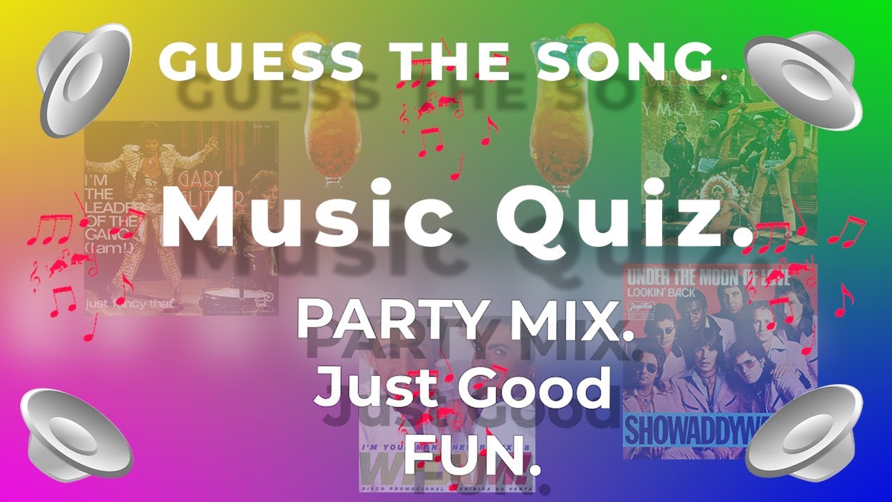 Music Quiz |53| PARTY MIX | Just Good FUN Selection! | Guess the song ...