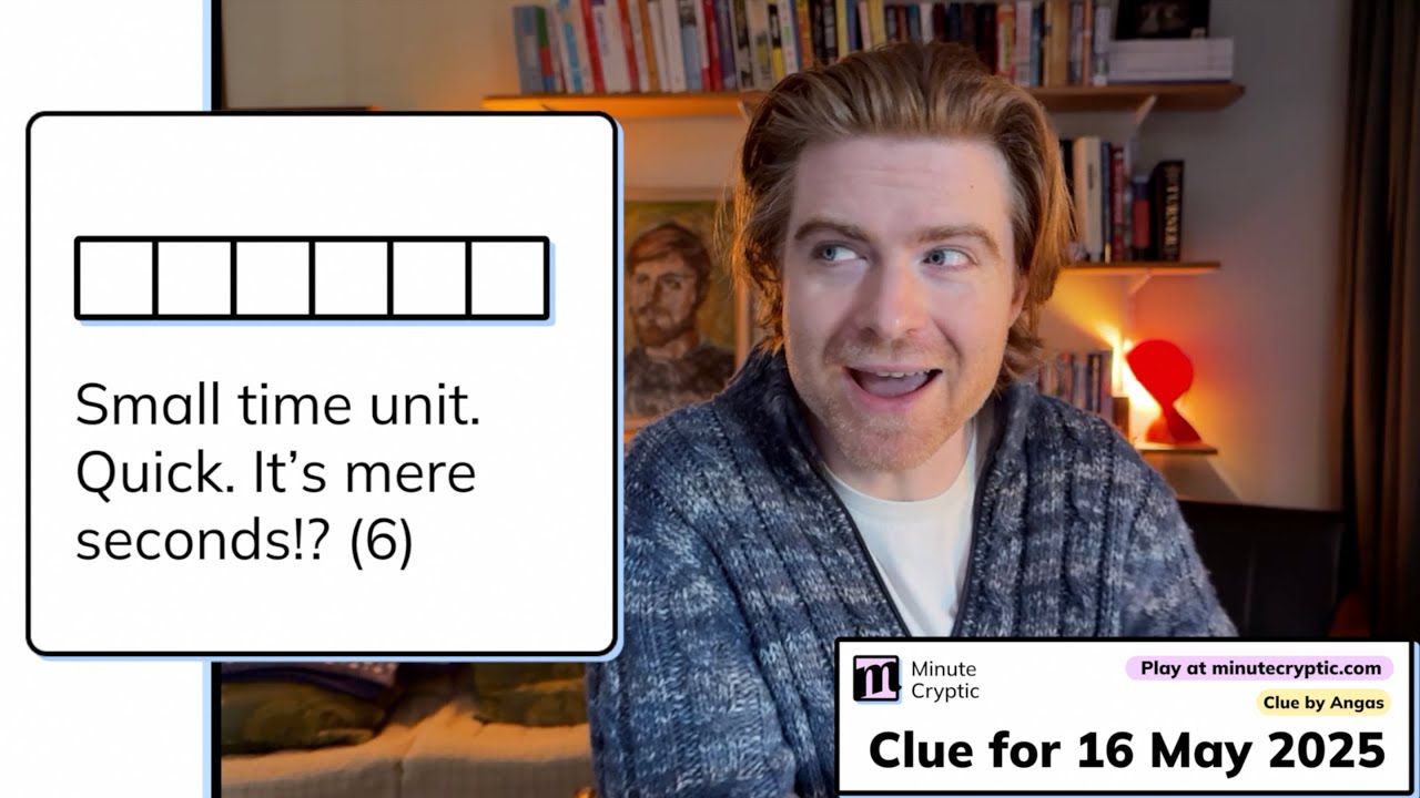 Minute Cryptic Clue 325: Small time unit. Quick. It's mere seconds!? (6 ...