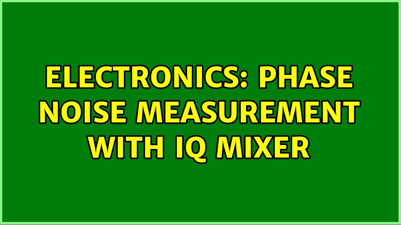 Electronics: Phase noise measurement with IQ mixer - YouTube