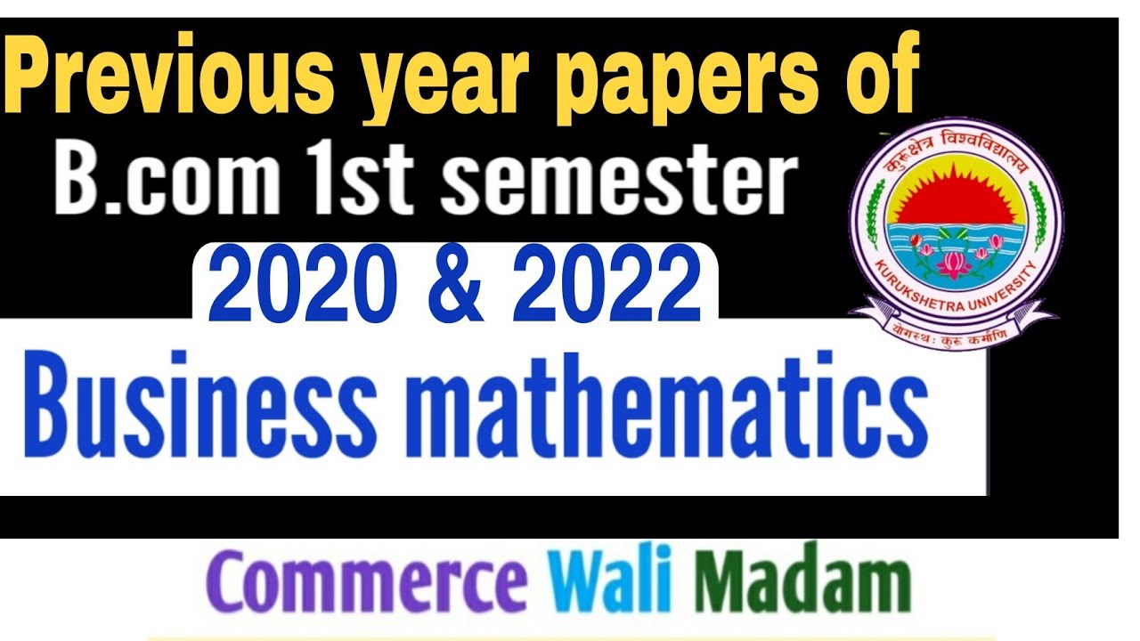 B.Com 1st sem Mathematics Question paper 2022 & 2020| Previous year ...