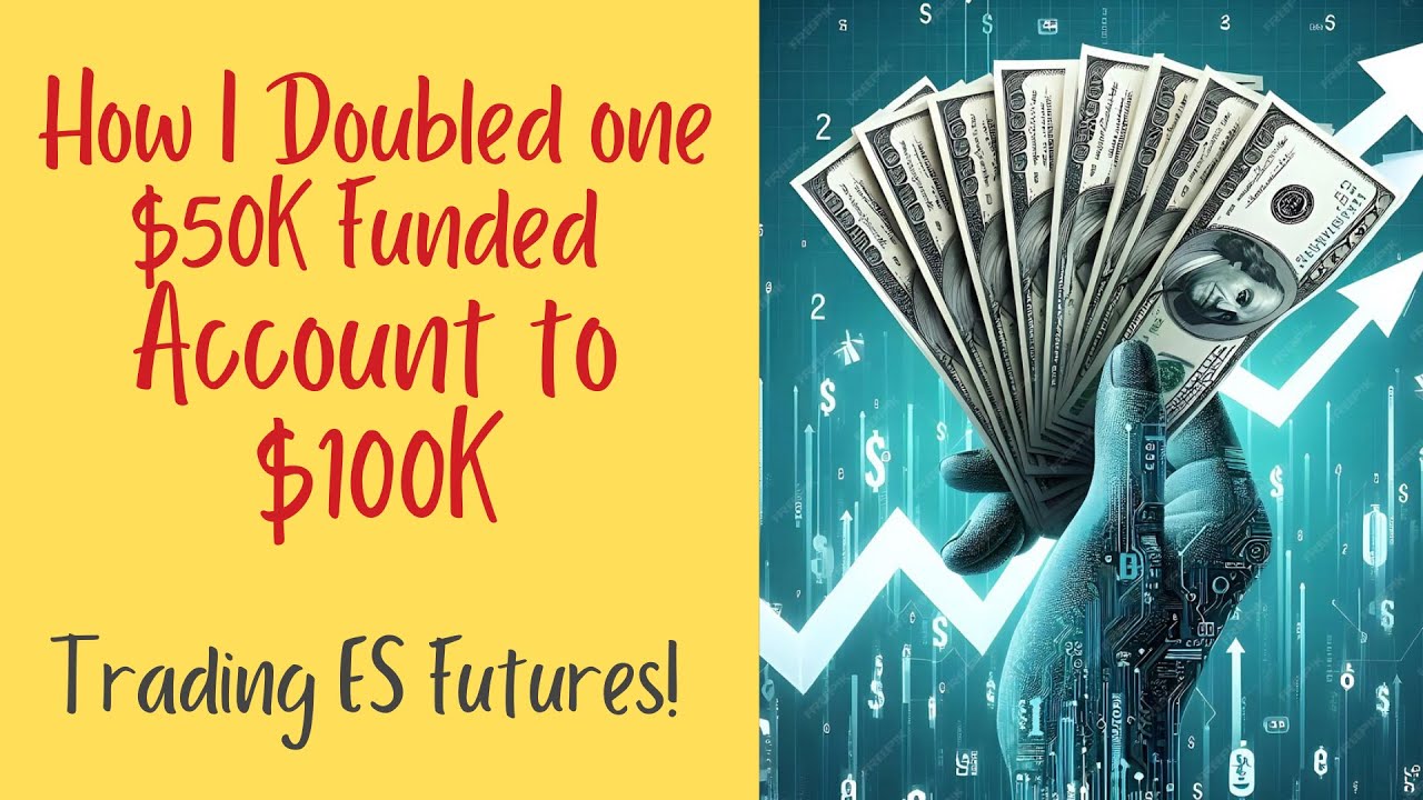 How I Doubled one $50K Funded Account to $100K Trading ES Futures ...