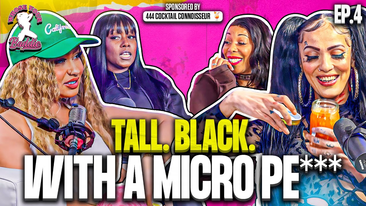 “Whose Your Baddie” EP. 4 “Tall. Black. With a Micro Pe***” - YouTube