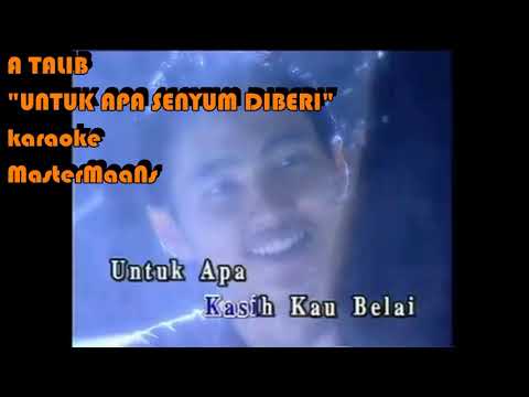 A TALIB -  UNTUK APA SENYUM KAU BERI KARAOKE M1