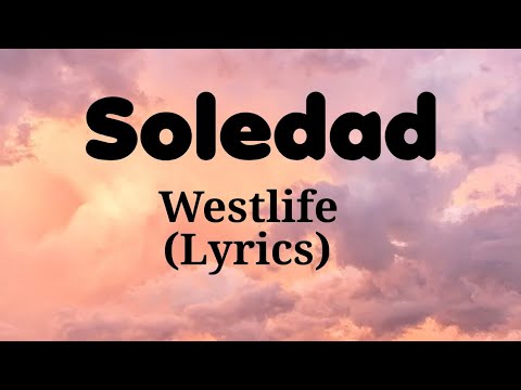 Soledad | Westlife | Lyrics - YouTube