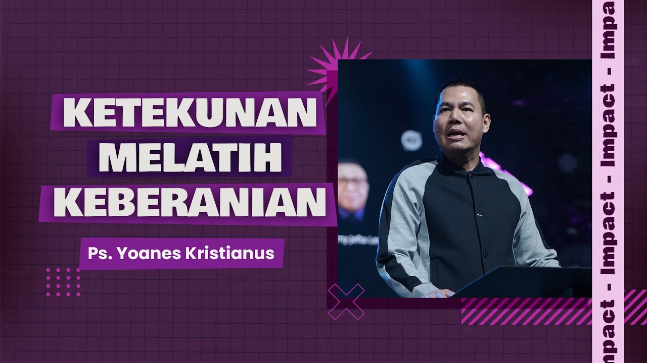 KETEKUNAN MELATIH KEBERANIAN – PS. YOANES KRISTIANUS - YouTube