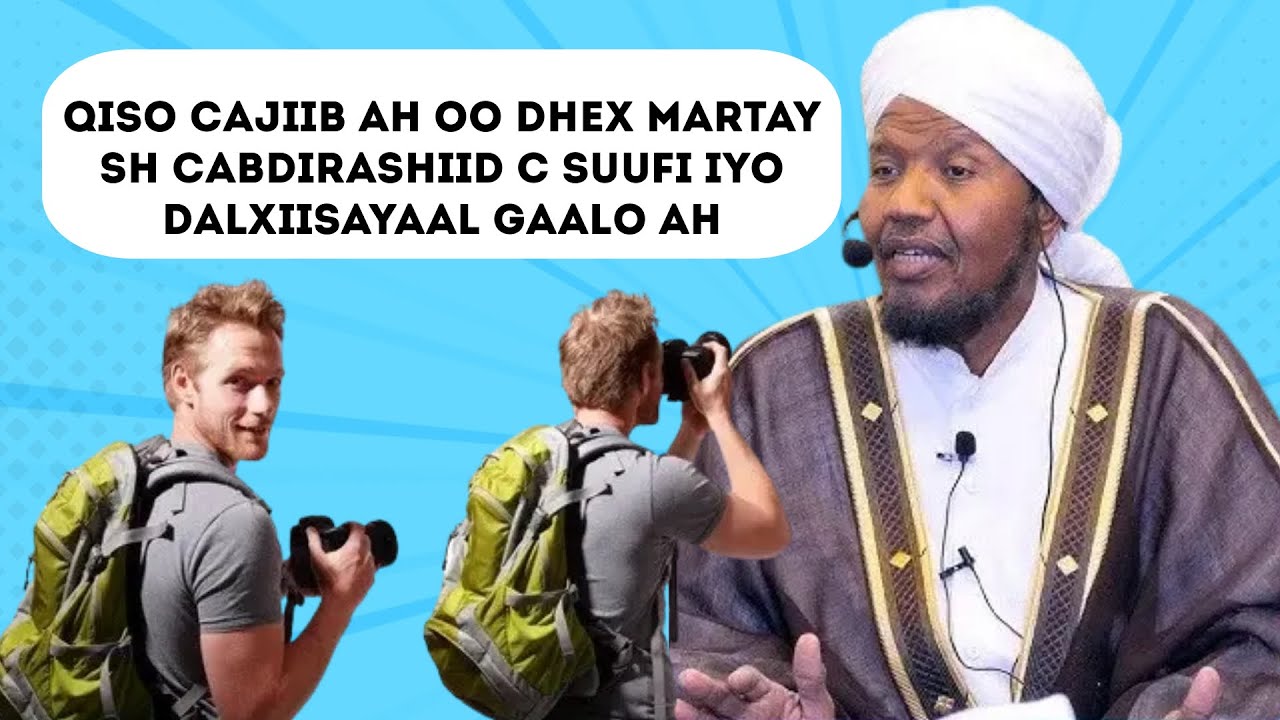 Qiso cajiib ah oo dhex martay Sh Cabdirashiid Cali Suufi iyo iyo ...