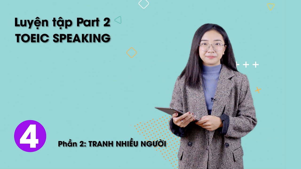 Luyện tập Part 2 | Toeic Speaking | Phần 2: Tranh nhiều người - YouTube