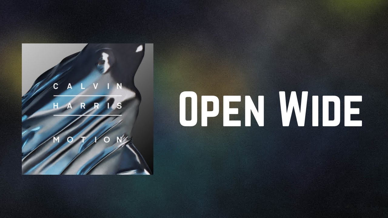 Calvin Harris - Open Wide (Lyrics) - YouTube