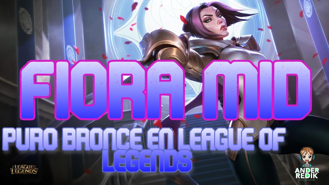 FIORA MID? Soy Bronce y no se jugar lol OJO - YouTube