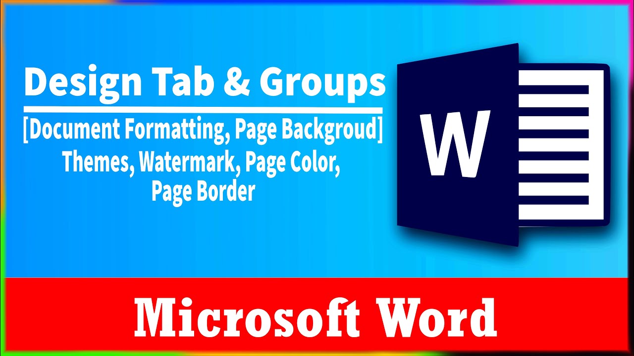 #6 Design Tab & Groups [Document Formatting,Page Background] - YouTube